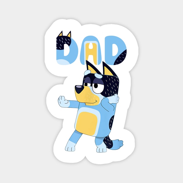 Bluey and Bingo daddy father dad - Bluey And Bingo - Magnet | TeePublic