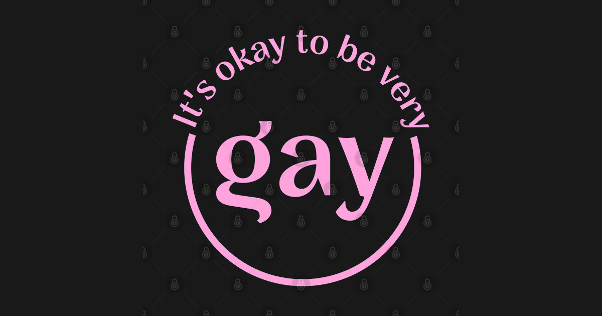 It's Okay to Be VERY Gay | LGBTQIA+ Pride Shirt, Bold Queer Statement ...