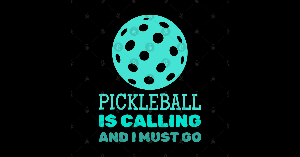 Pickleball Is Calling And I Must Go - Funny Pickleball Player ...