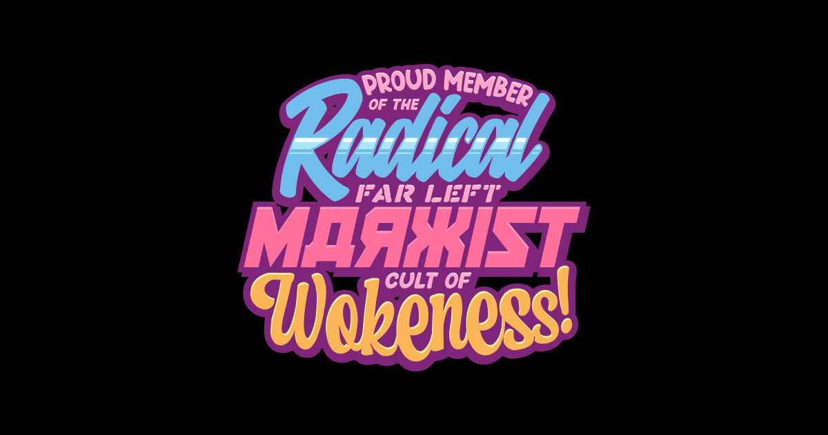 Radical Far Left Marxist Cult of Wokeness - original - dark - Social ...