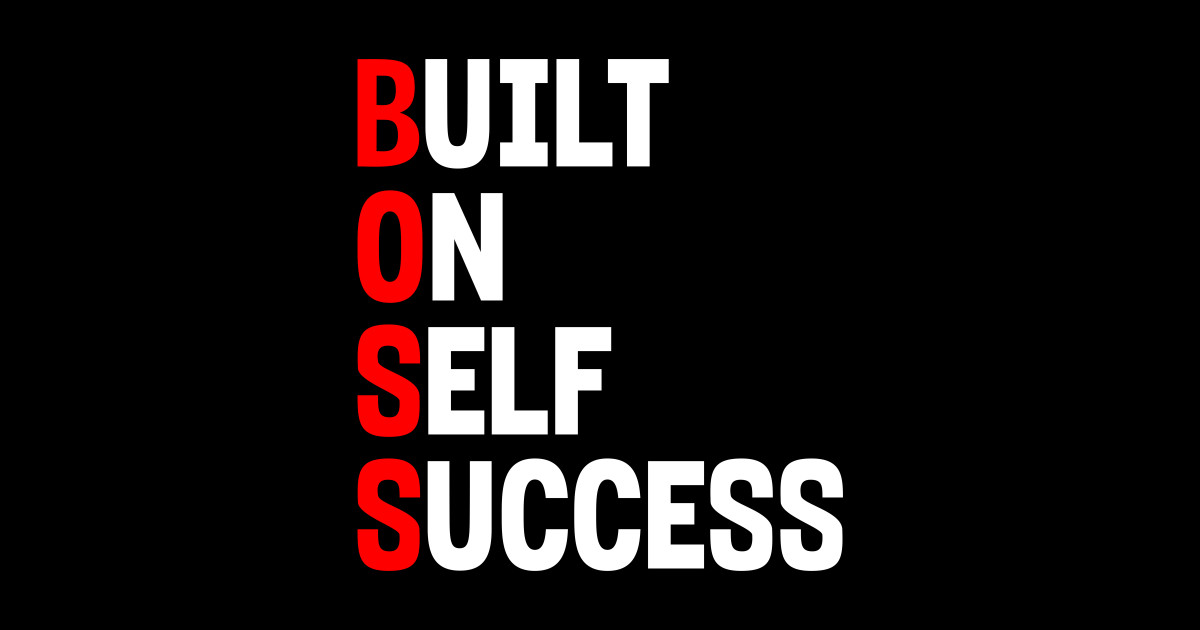 BOSS: BUILT ON SELF SUCCESS - Boss Acronyms - Sticker | TeePublic