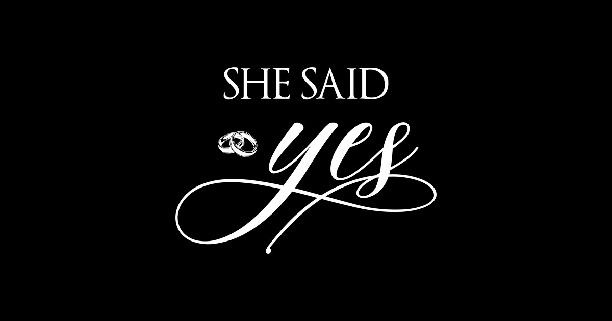 She Said Yes Funny Engagement - She Said Yes - Sticker | TeePublic