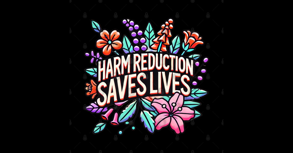 Harm Reduction Saves Lives - Lifesaving Approach - Harm Reduction Saves ...