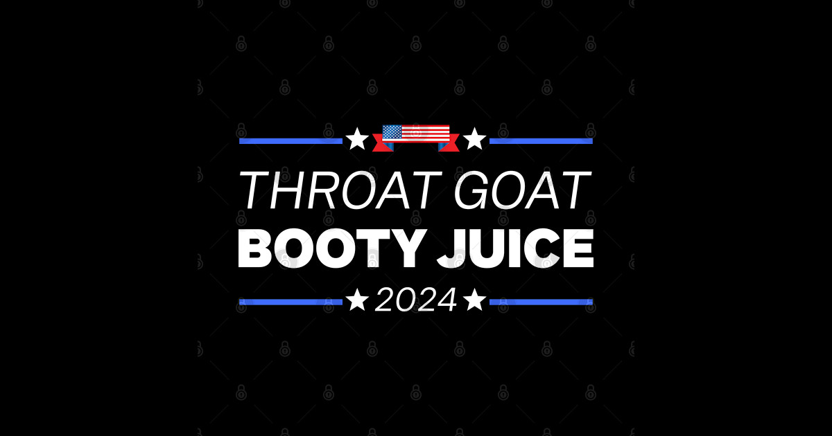 Throat Goat Booty Juice 2024 - Throat Goat Booty Juice - Sticker ...