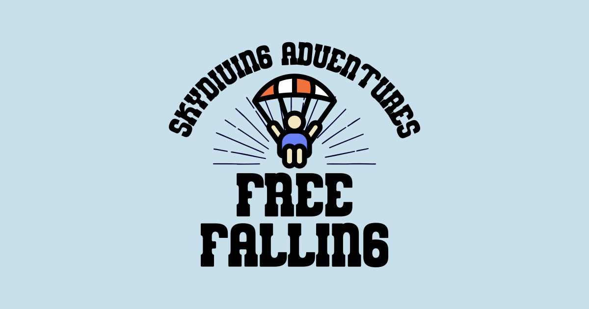 skydiving adventures free falling - Skydiving - T-Shirt | TeePublic