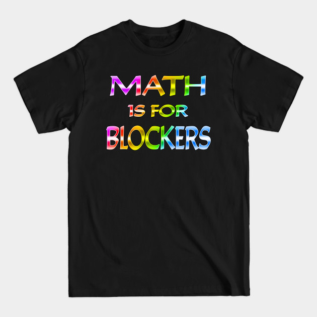 Math Is For Blockers Rainbow Text - Mtg Merch - T-Shirt