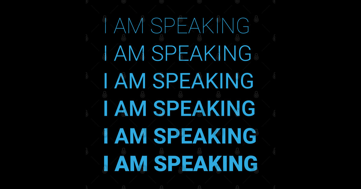 i am speaking - I Am Speaking - Posters and Art Prints | TeePublic