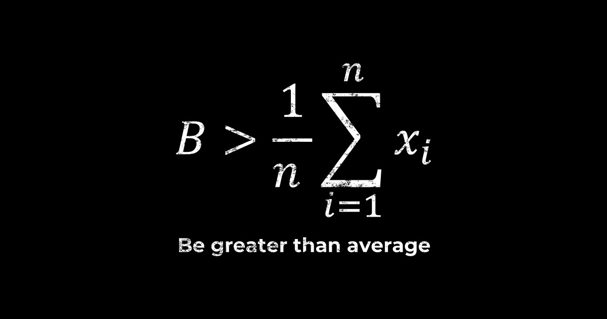 Be greater than average - Math - Sticker | TeePublic