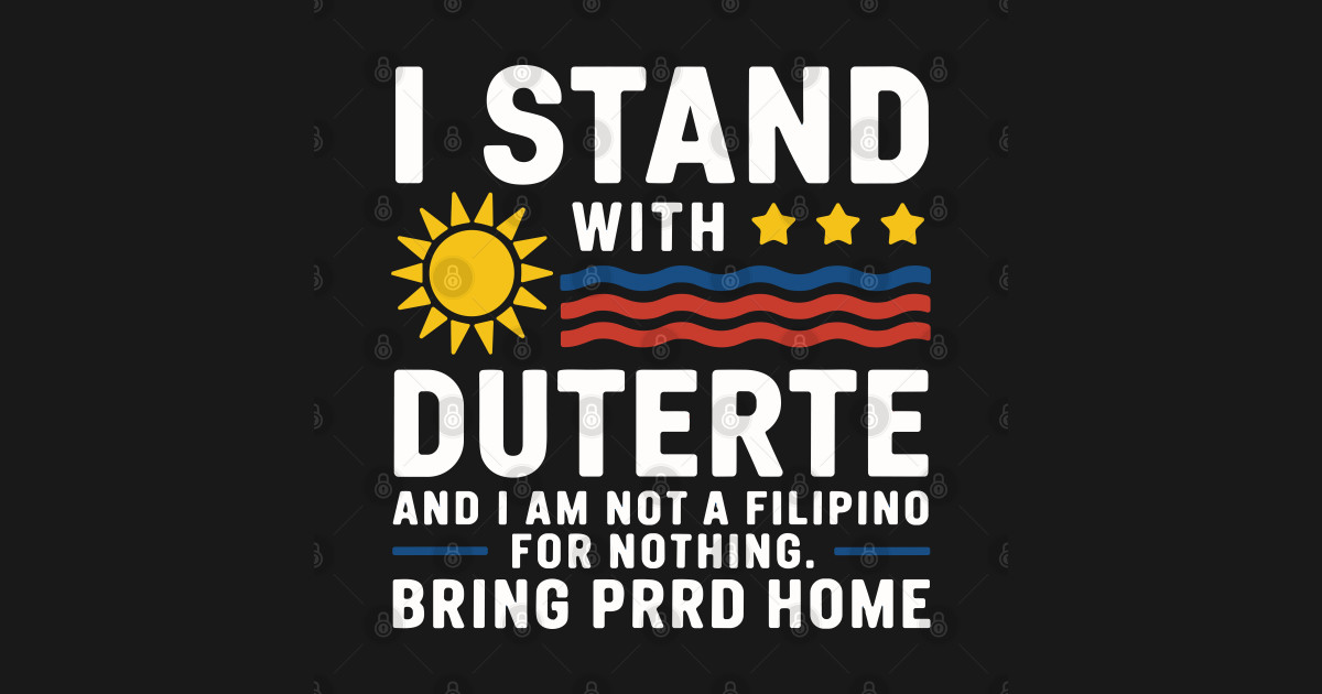 I Stand With Duterte I'm Not Filipino For Nothing Free PRRD - I Stand ...