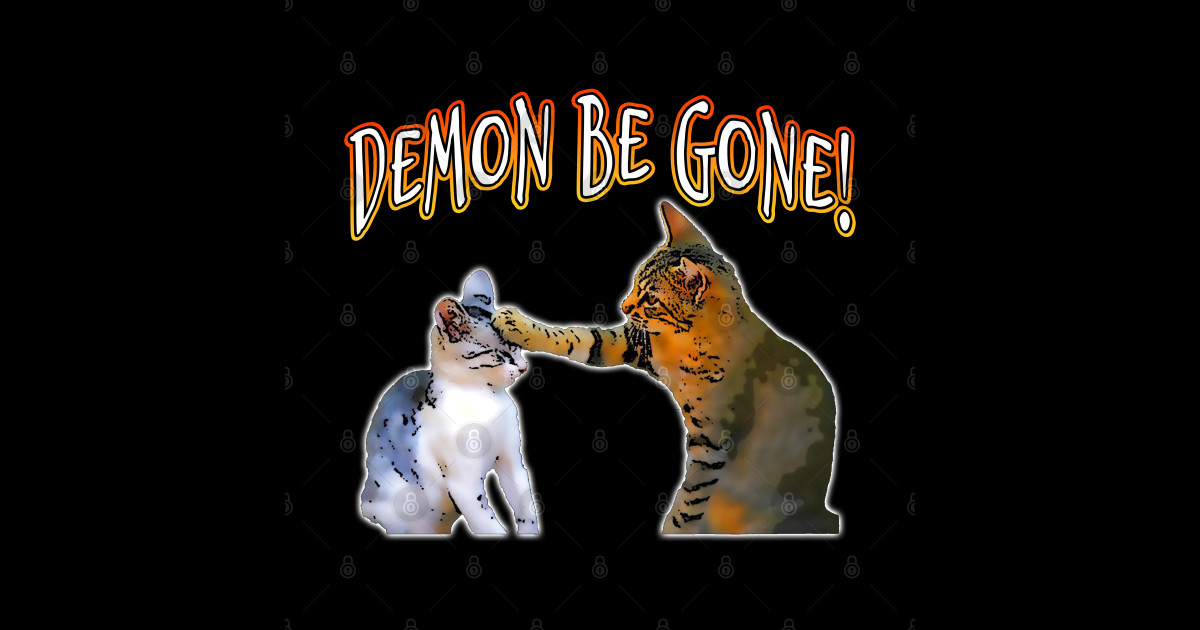 Demon Be Gone Cats - Funny Cats - Posters and Art Prints | TeePublic