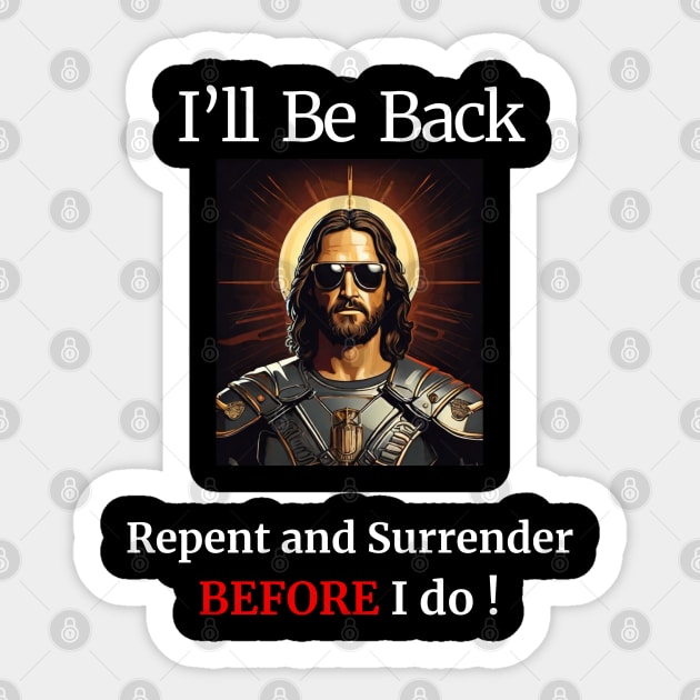 I'll Be Back- Repent and Surrender BEFORE I do! - Jesus Christ ...