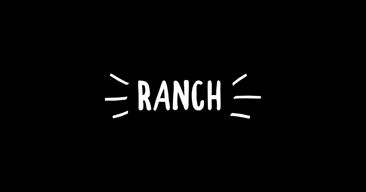 RANCH - Ranch - Sticker | TeePublic
