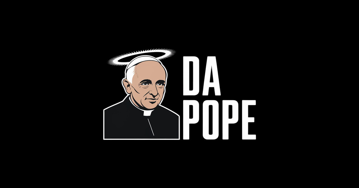 Pope Bobby Chicago Funny Da Pope Catholic Humor - Pope Bobby Chicago ...