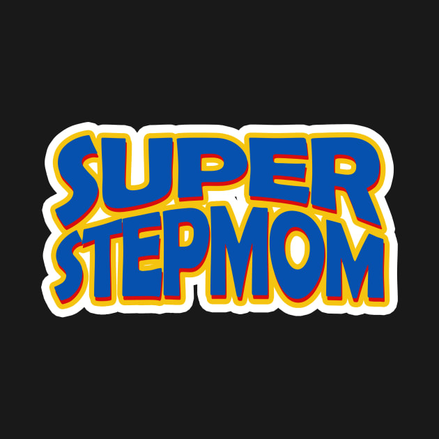 Super Stepmom Best Stepmom Ever Stepmom T Shirt Teepublic