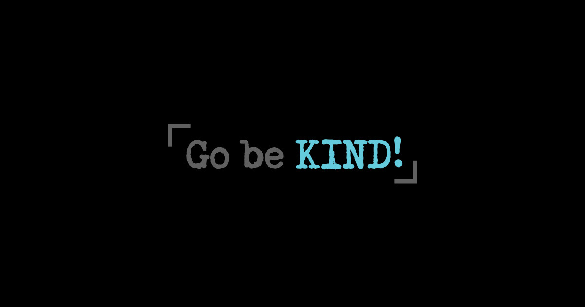 'Go Be Kind' Radical Kindness Anti Bullying Shirt - Kindness - Posters ...