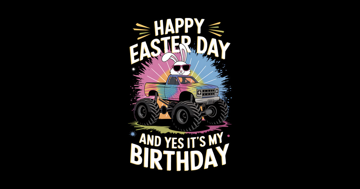 Happy Easter Day And Yes It's My Birthday Truck Bunny - Happy Easter ...