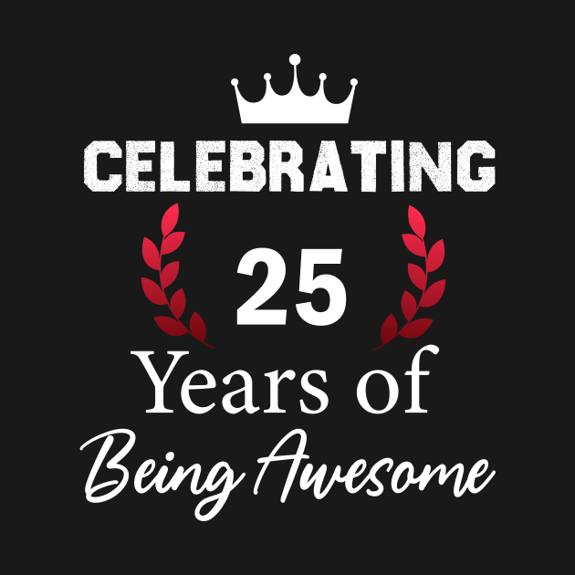 25 Years of Being Awesome, 25 year old birthday gift - 25 Years Old ...
