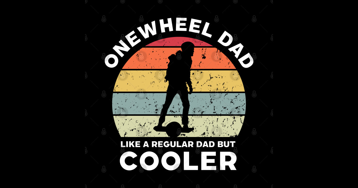Onewheel Dad Like a Regular Dad But Cooler - Onewheel Dad - Sticker ...