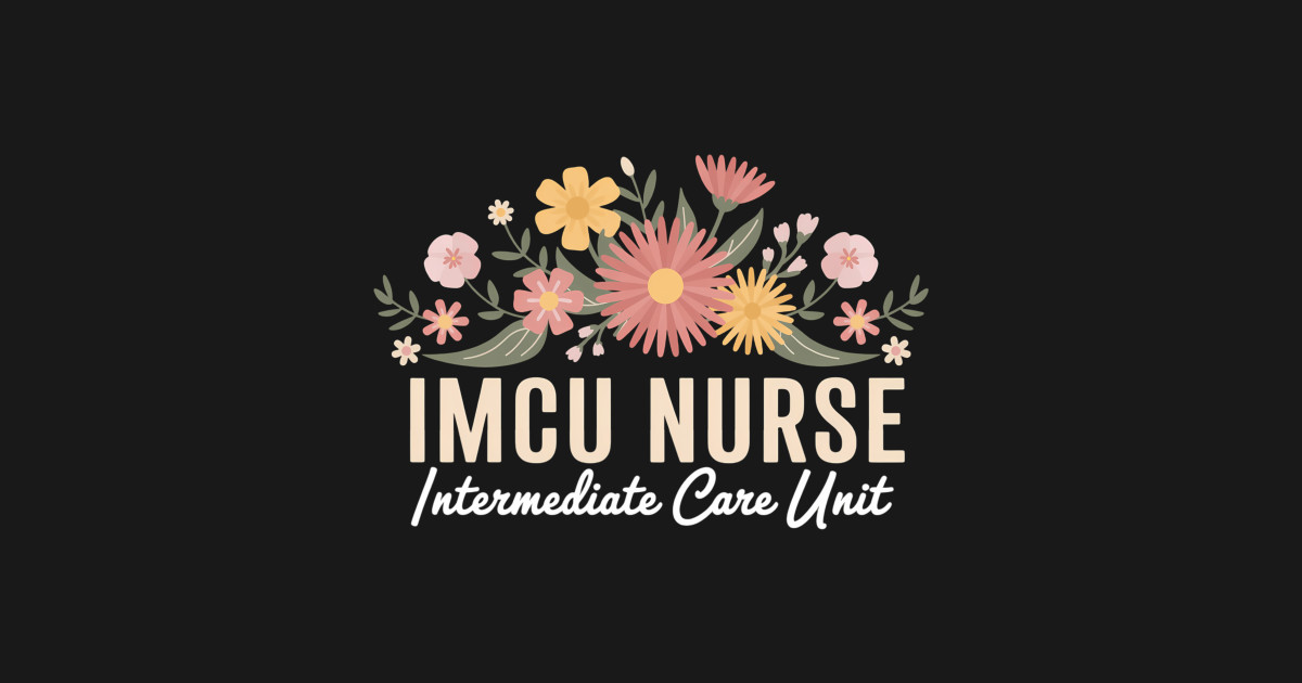 Wildflower Imcu Nurse Intermediate Care Unit Nurse - Nurse - T-Shirt ...