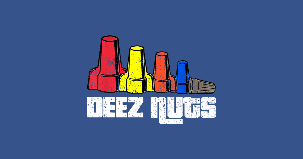 Deez Nuts Electrician - Deez Nuts - T-Shirt | TeePublic
