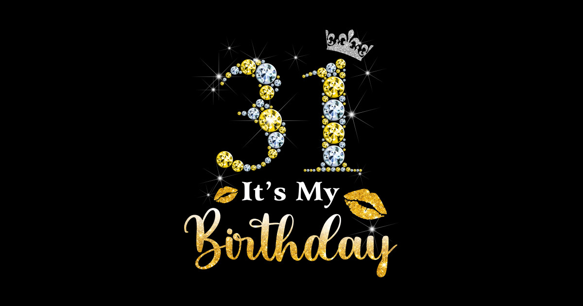 It's My 31st Birthday - Its My 31st Birthday - Sticker | TeePublic