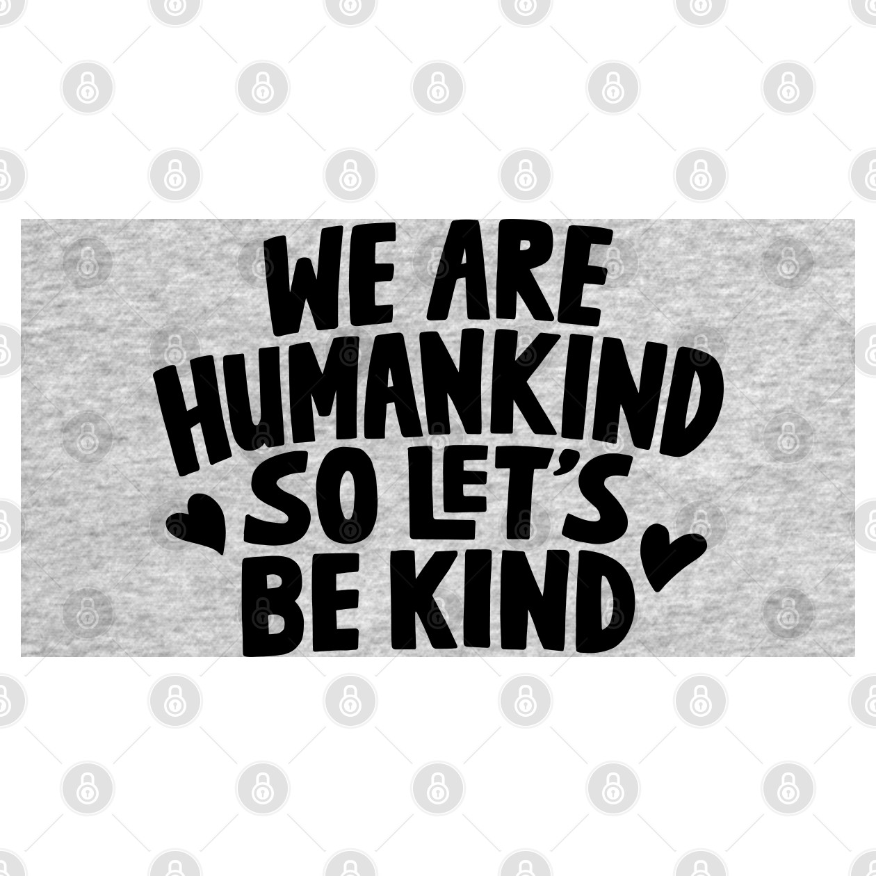 We Are Humankind So Lets Be Kind - Be Kind - T-Shirt | TeePublic
