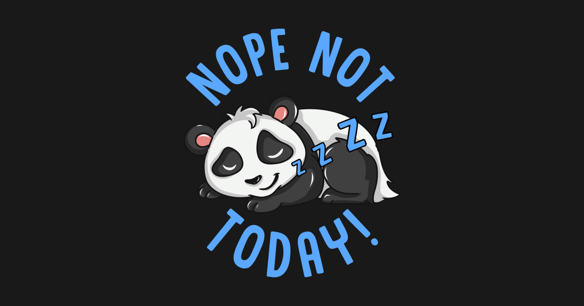 Cute & Funny Nope Not Today Lazy Napping Panda - Nope Not Today Panda ...