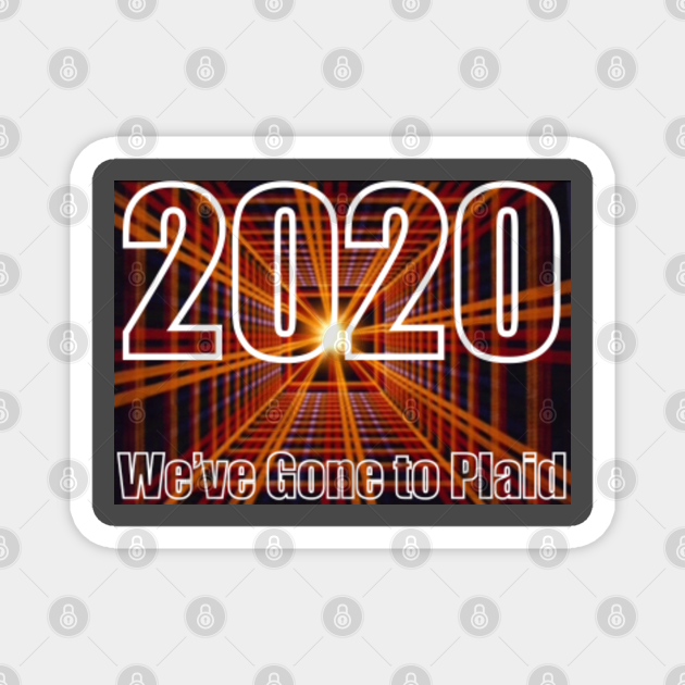 2020: We've Gone to Plaid - Spaceballs - Magnet | TeePublic