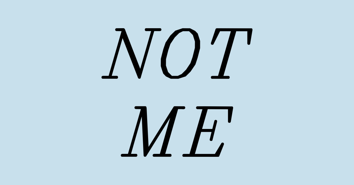 Not me - Not Me - T-Shirt | TeePublic