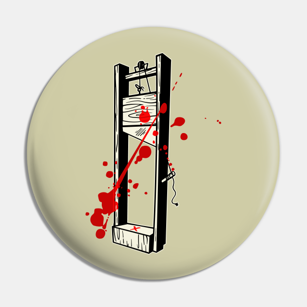 Guillotine - Guillotine - Pin | TeePublic