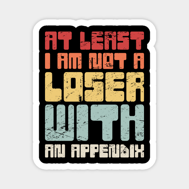 Funny Appendicitis Surgery Gift - Appendix - Appendix - Magnet | TeePublic
