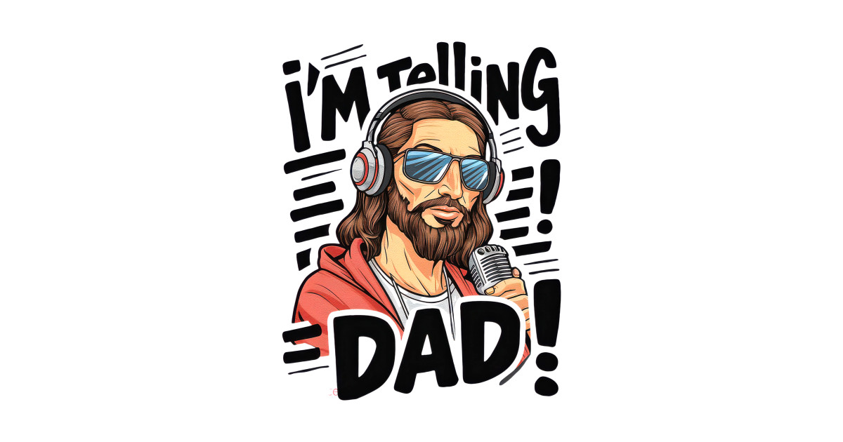 Telling Dad: Funny Religious Gift - Jesus - T-Shirt | TeePublic