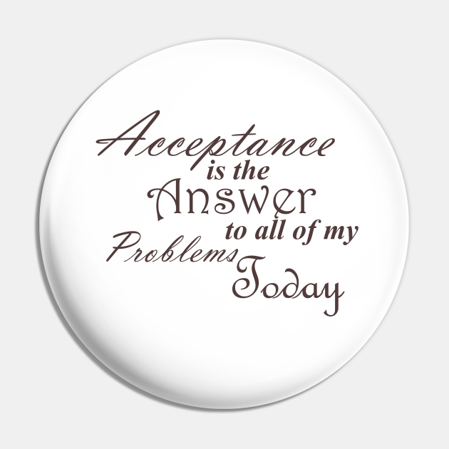 Bold Acceptance is the Answer To All of My Problems Today Slogan Ladies ...