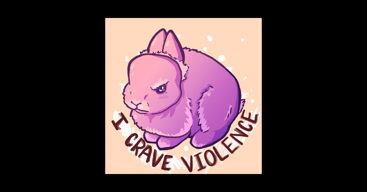 Murder Bun - I crave violence - cute pink bunny design - Bunny ...