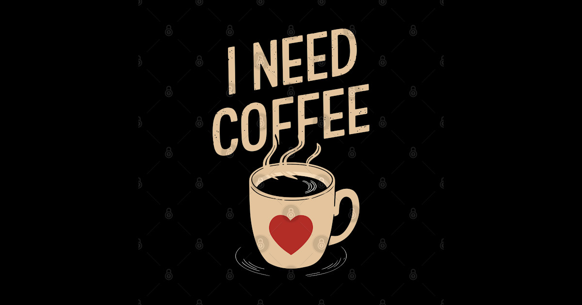 I Need Coffee Design - I Need Coffee - Sticker | TeePublic
