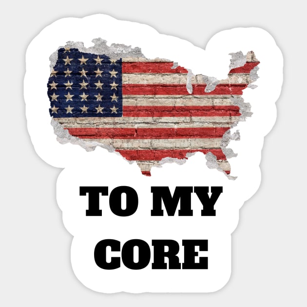 "To My Core" US Flag Graphic - Usa Flag Graphic - Sticker | TeePublic