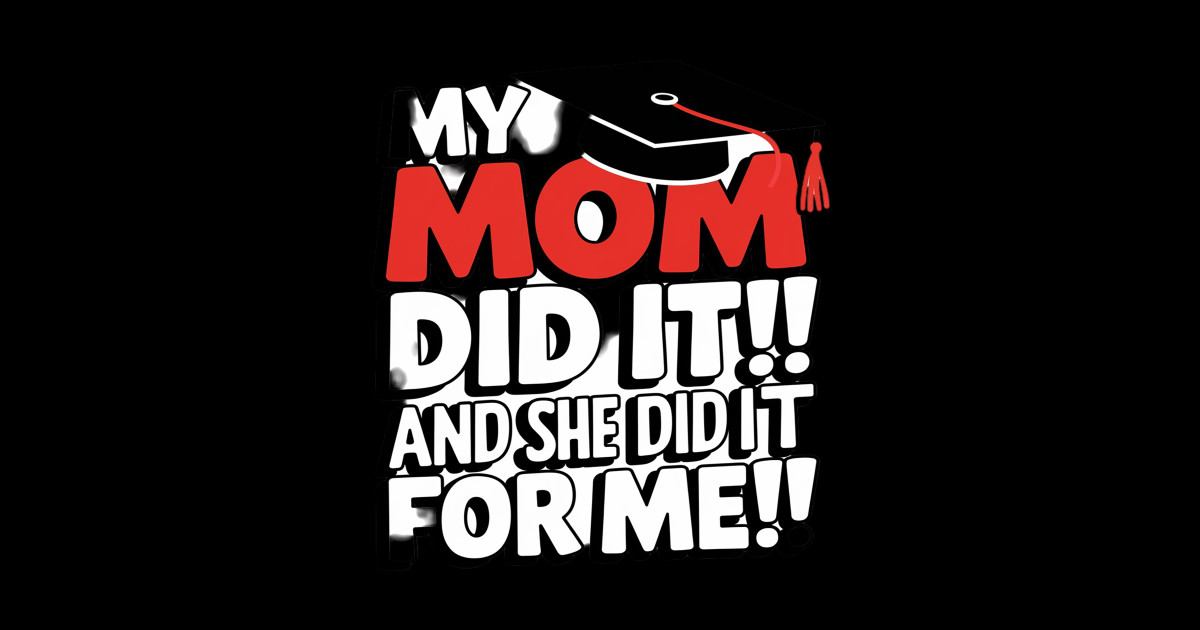 My MOM Did It Graduation of Kids Nurse - My Mom Did It Graduation Of ...