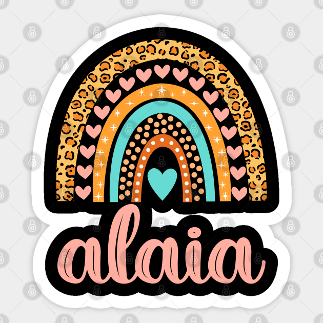 Alaia Name Alaia Birthday - Alaia - Sticker | TeePublic