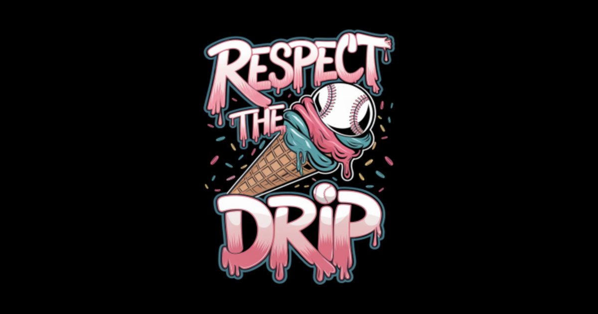 Respect The Drip Baseball Ice Cream Cone Drip Men Women Kids - Respect ...