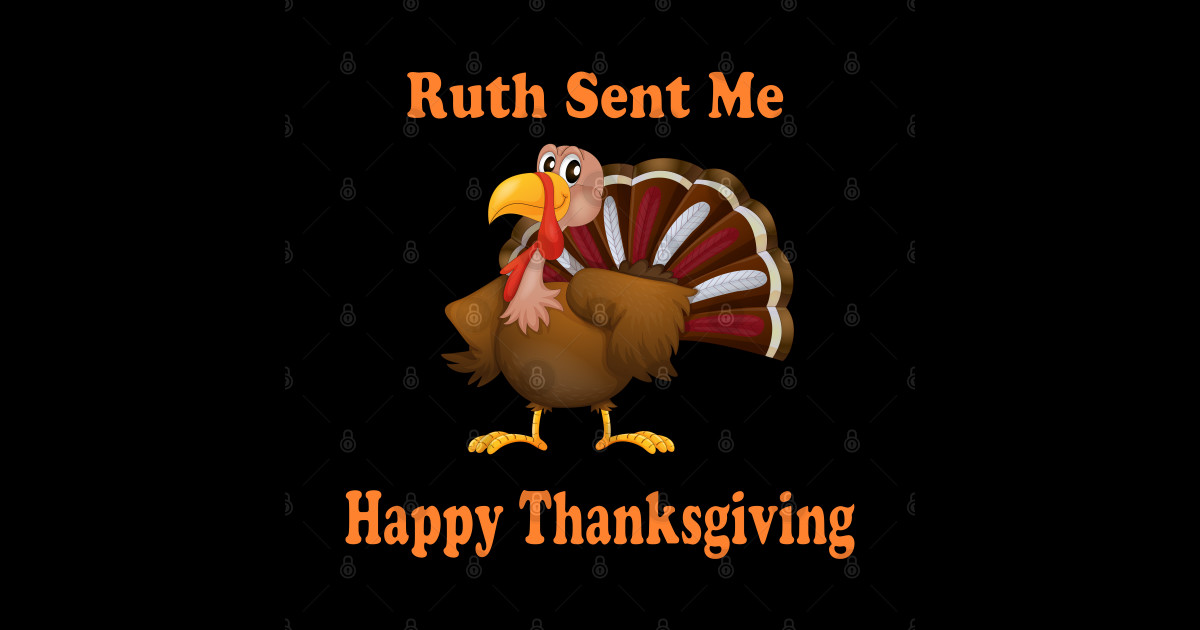 ruth sent me to say happy thanksgivings funny gift for men and women ...