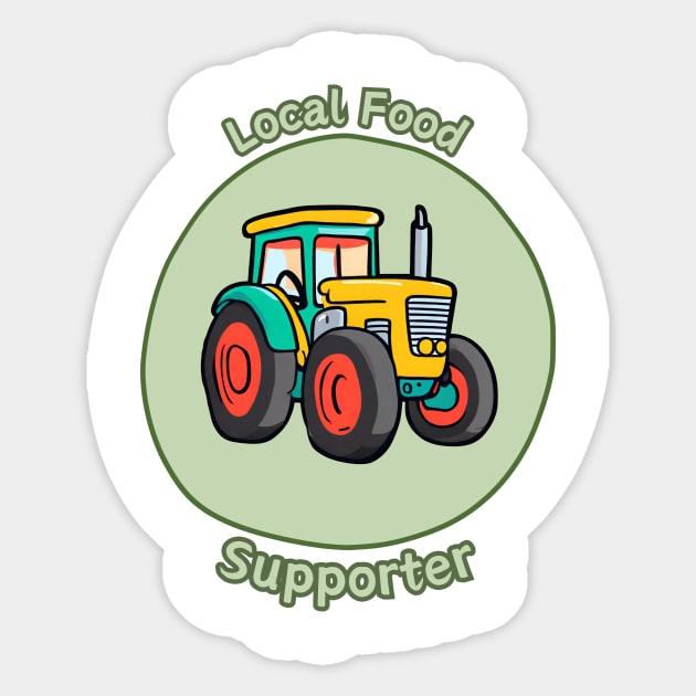 Local Food Supporter - Tractor - Local Food Supporter - Sticker | TeePublic