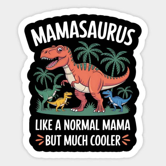 Mamasaurus Saurus Mama Dinosaur - Mothers Day - Sticker | TeePublic