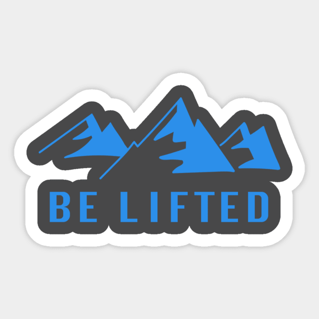 BE LIFTED - Be Lifted - Sticker | TeePublic