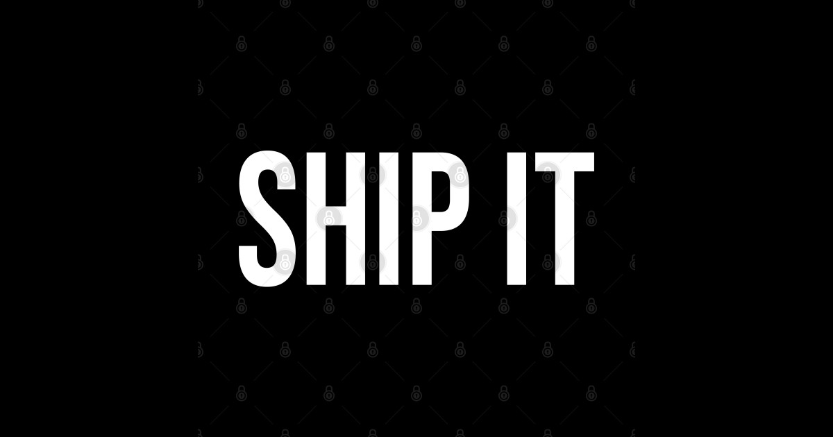 Ship It - Ship It - Pin | TeePublic