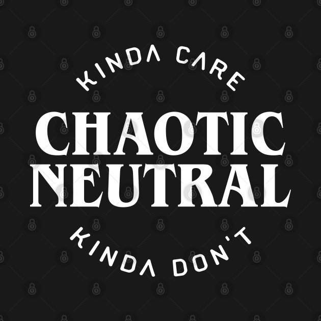 Chaotic Neutral - Dungeons And Dragons - T-Shirt | TeePublic