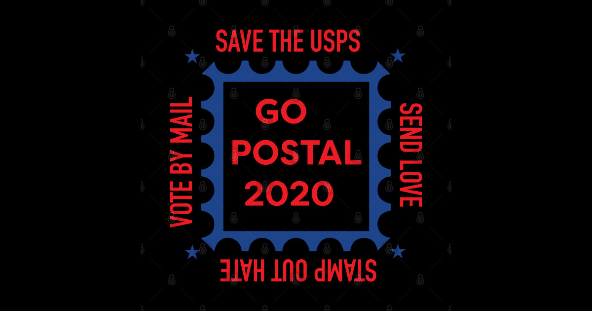 Save the USPS, Go Postal, Vote By Mail, Send Love - 1 - Save The Usps ...