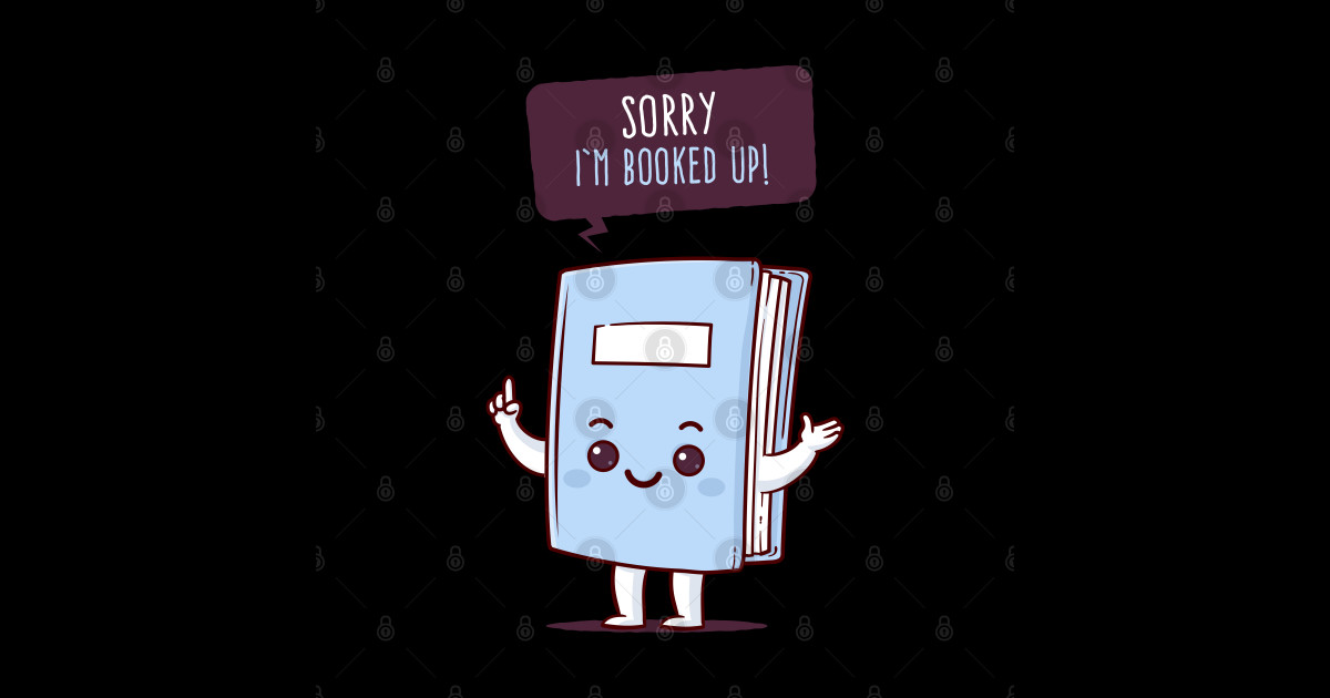 I am booked up - Book - Sticker | TeePublic