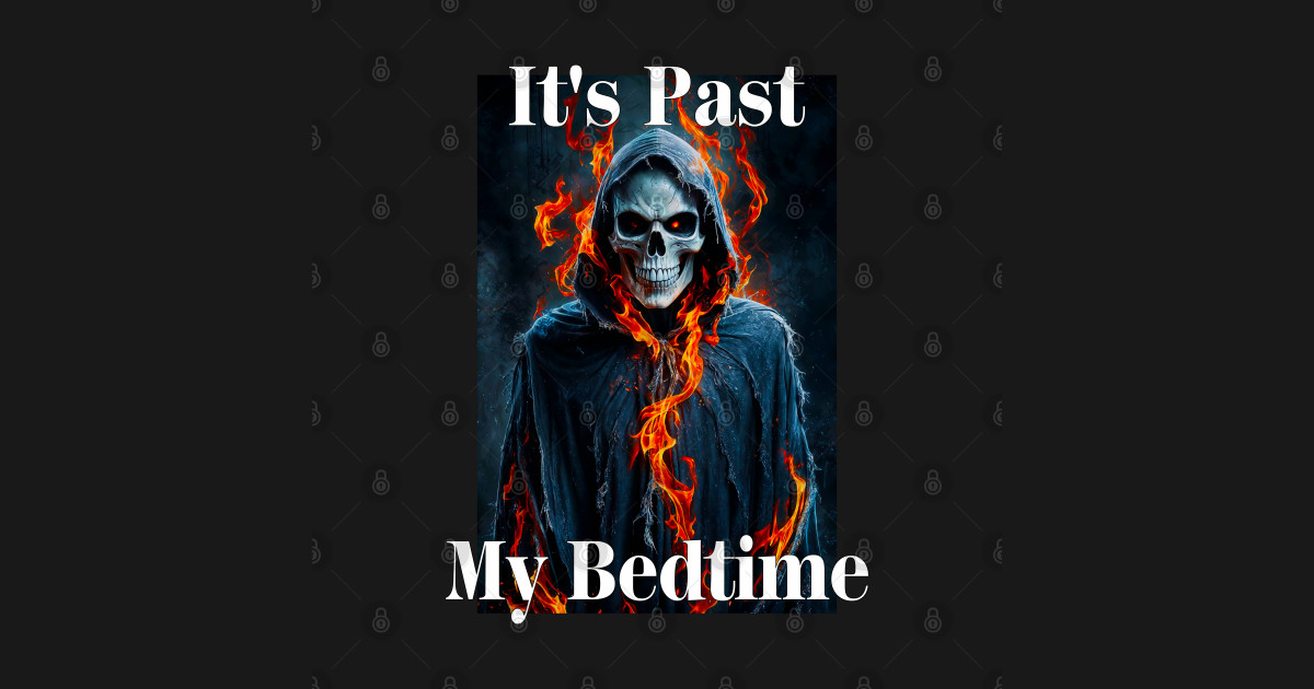 It's Past My Bedtime Funny Skeleton Meme - Its Past My Bedtime - T ...