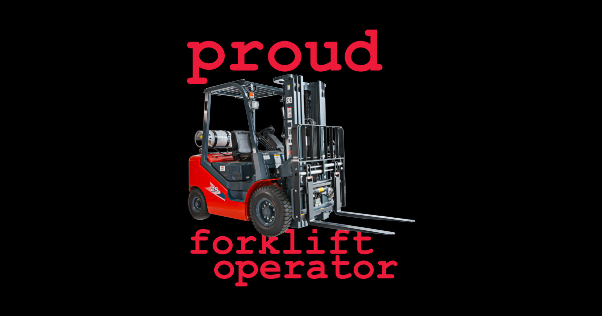 proud forklift operator - Work Proud Forklift Operator - Sticker ...