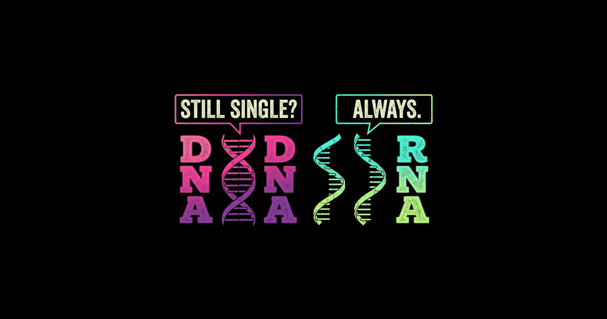 Biology Humor Single RNA Double Helix DNA Science Nerd Joke Slogan ...